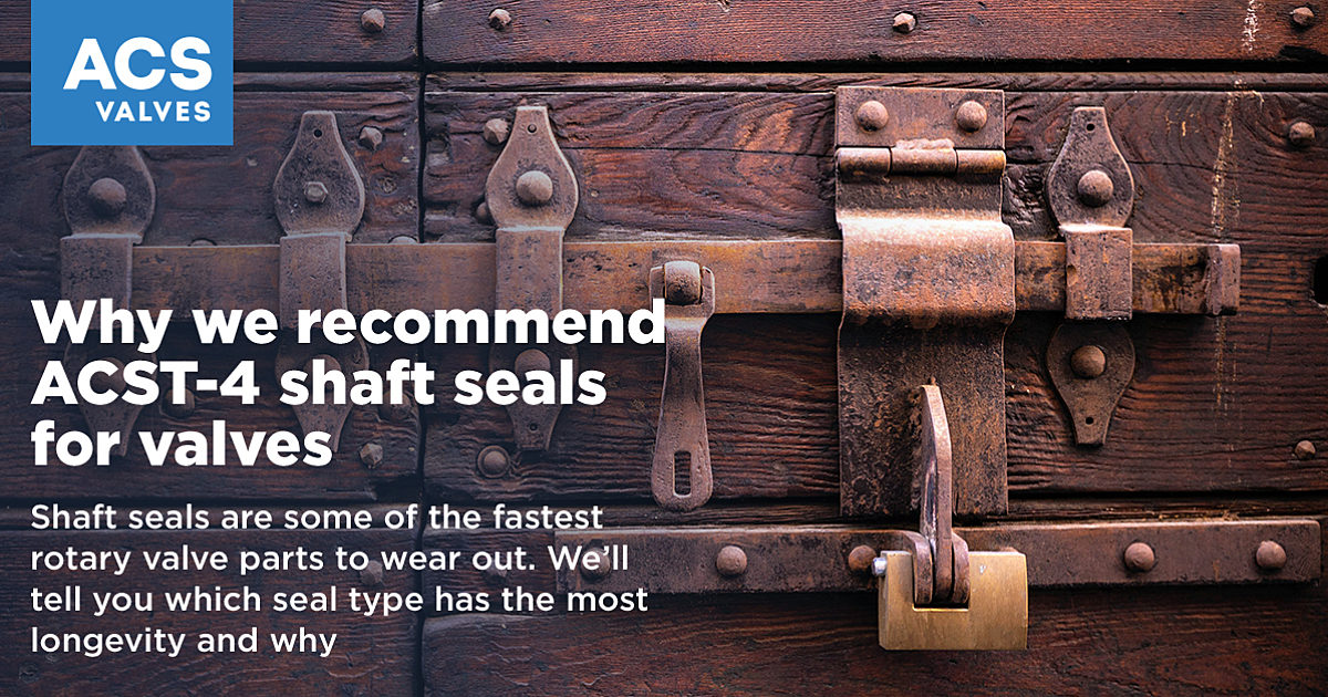 Why we recommend ACST-4 shaft seals for valves | ACS Valves